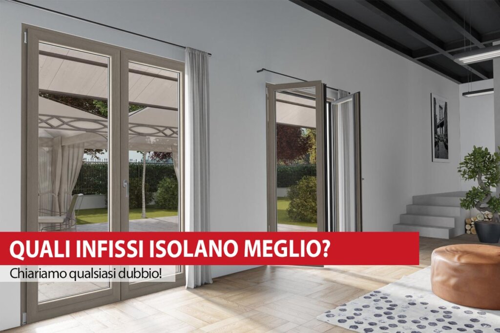 Quali infissi isolano meglio? Chiariamo qualsiasi dubbio!